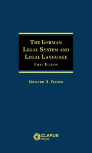 The German Legal System and Legal Language, Fifth Edition - Clarus Press